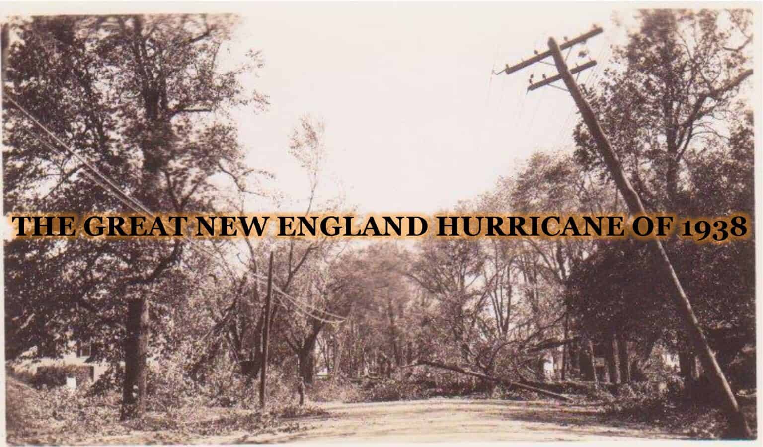 The Great New England Hurricane of 1938 - The Westford Historical ...